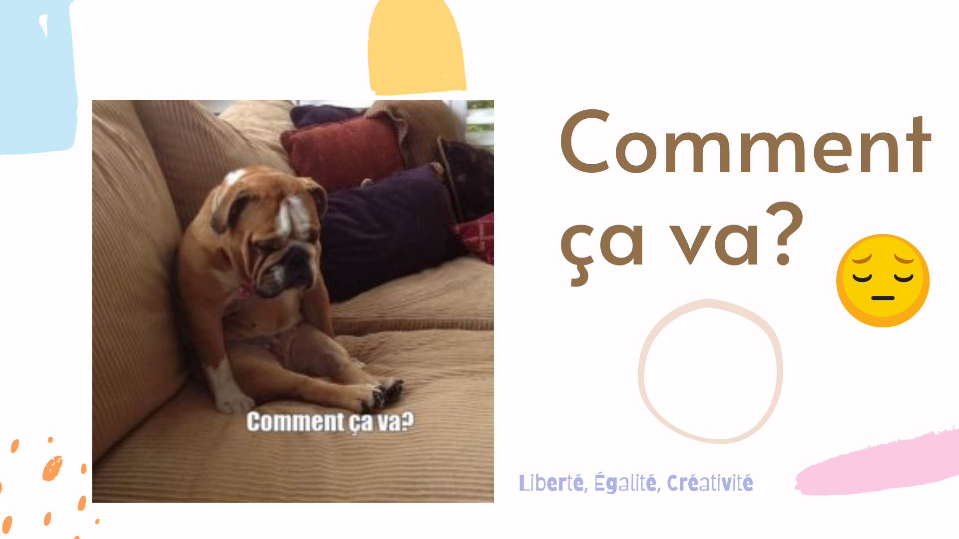 Comment ça va? ☺️😍😢😭 – Liberté, Égalité, Créativité
